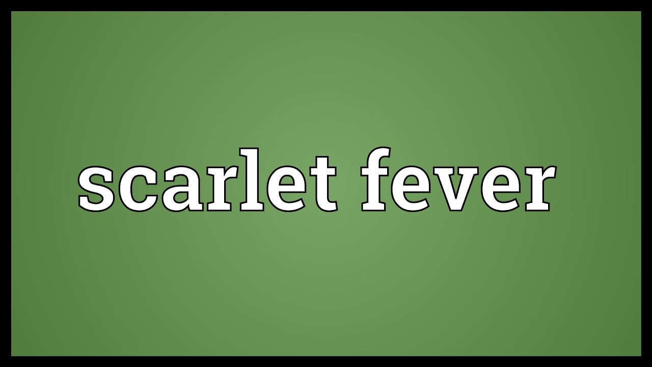 Scarlet fever Meaning