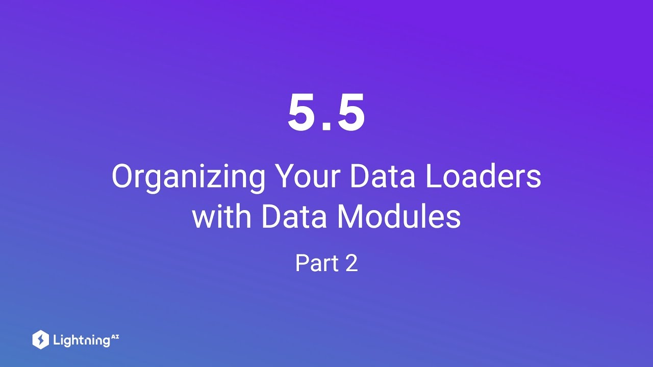 Unit 5.5 | Organizing Your Data Loaders with Data Modules | Part 2