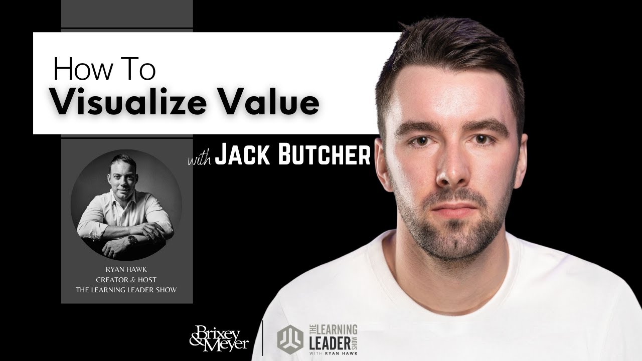 Jack Butcher - How To Visualize Value | The Learning Leader Show With Ryan Hawk