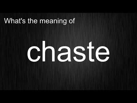 What's the meaning of "chaste", How to pronounce chaste?