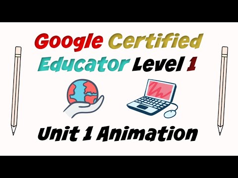 Google Certified Educator Level 1: Unit 1 Animation