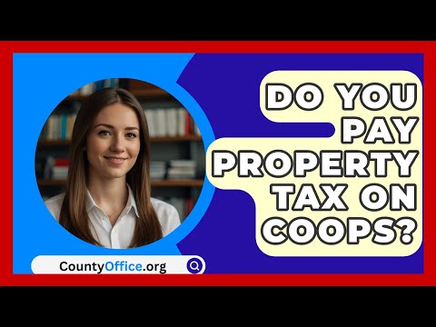 Do You Pay Property Tax On Coops? - CountyOffice.org