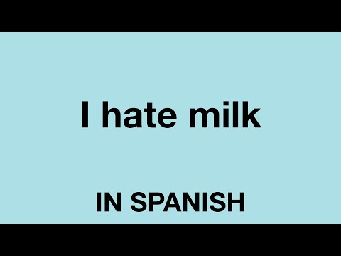 How To Say (I hate milk) In Spanish