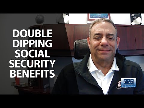 Double Dipping Social Security Benefits | The Good Law Group