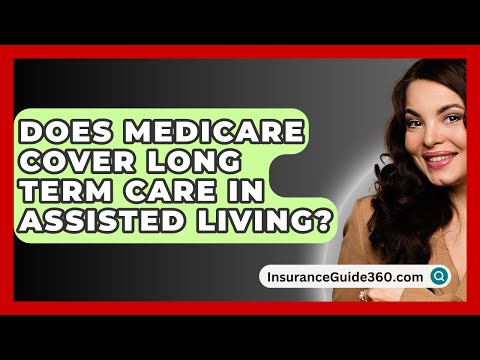 Does Medicare Cover Long Term Care In Assisted Living? - InsuranceGuide360.com