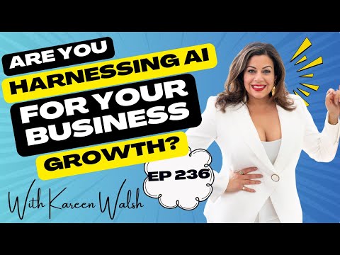 EP 236: Harnessing AI for Business Growth with Kareen Walsh