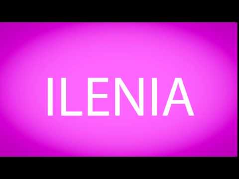 How to pronounce ILENIA