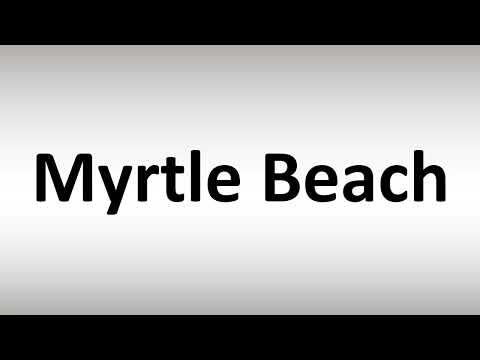 How to Pronounce Myrtle Beach