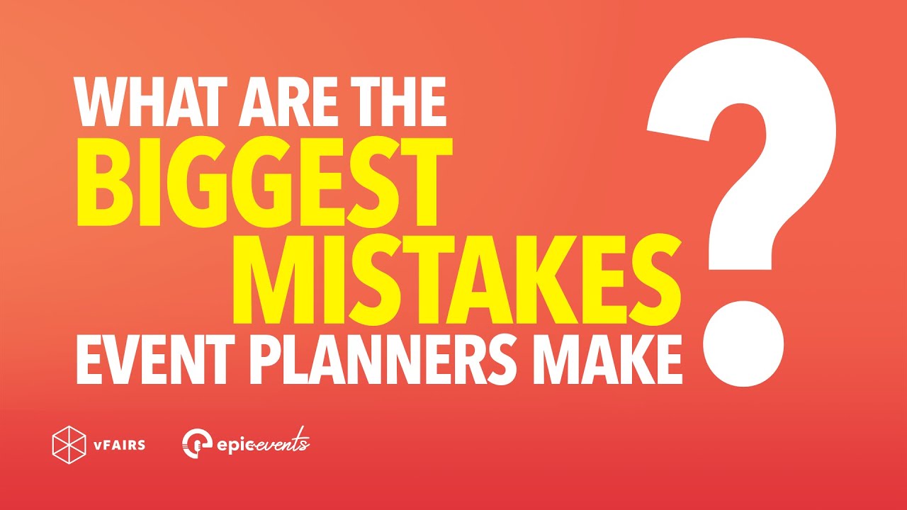 What Are The Biggest Mistakes Event Planners Make?