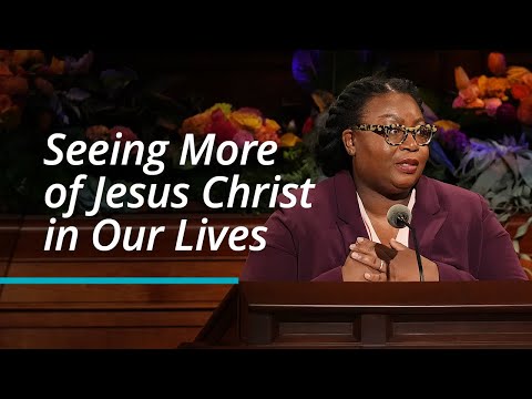 Seeing More of Jesus Christ in Our Lives | Tracy Y. Browning | October 2022 General Conference