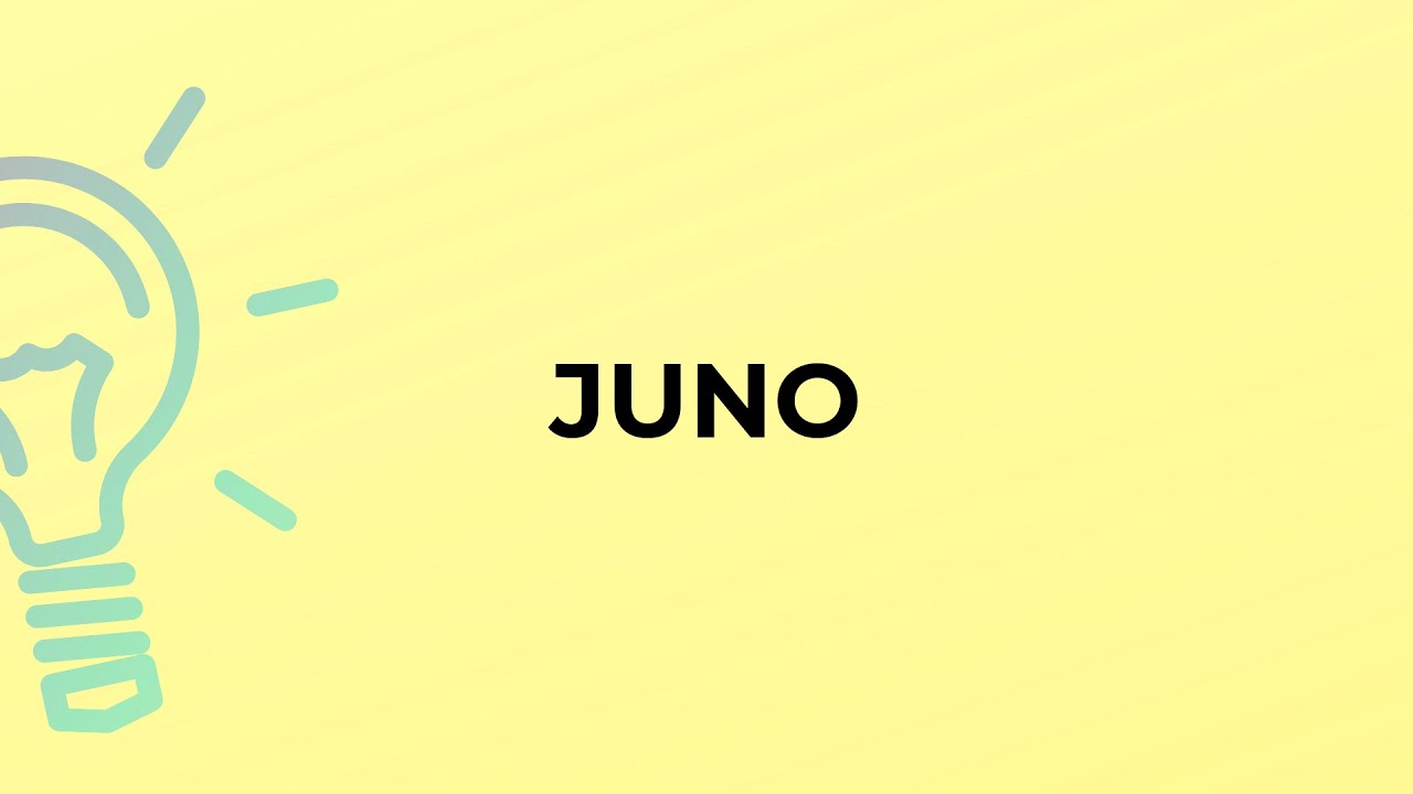 What is the meaning of the word JUNO?