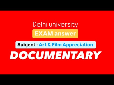 Topic : Documentary | AFA | Philosophy | DU | Art and Film Appreciation | notes | exam answer