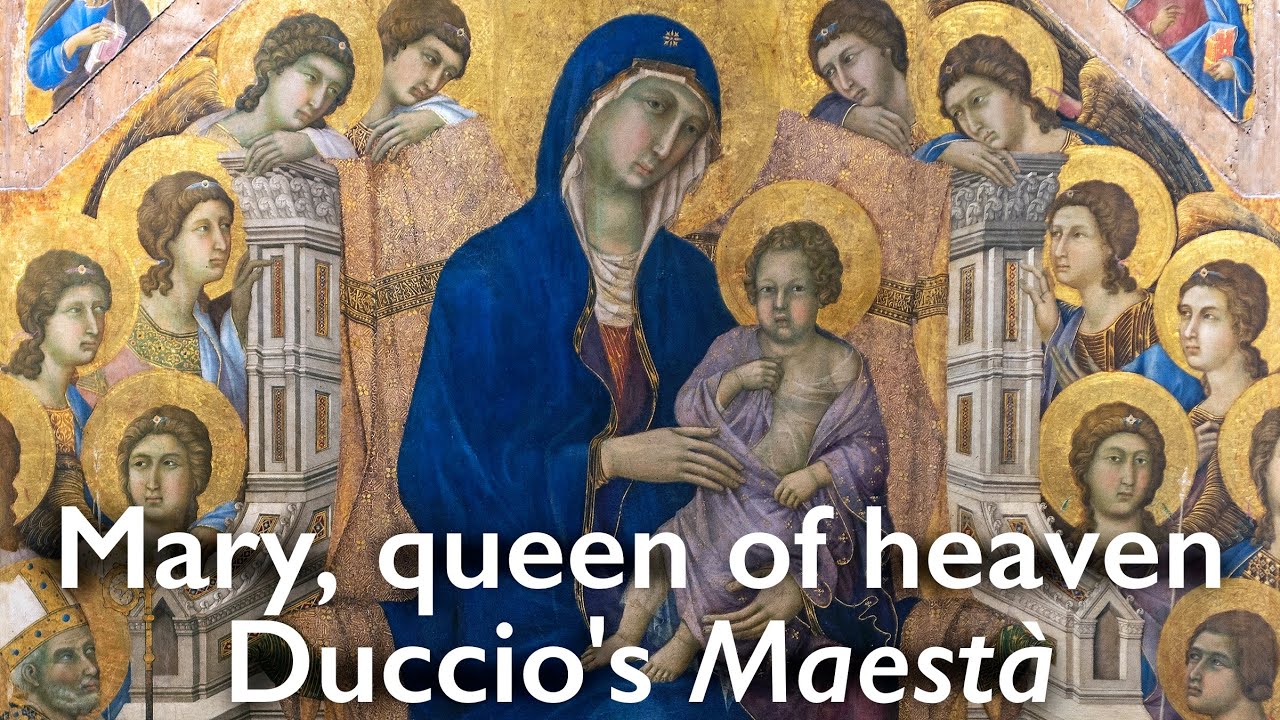 Mary, queen of heaven: Duccio's Maestà (renewed)