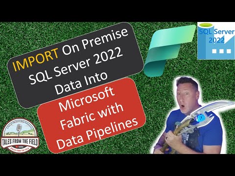 Microsoft Fabric: Import On Premise SQL Server 2022 Data into Microsoft Fabric with Data Pipelines!!