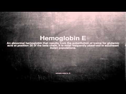 Medical vocabulary: What does Hemoglobin E mean