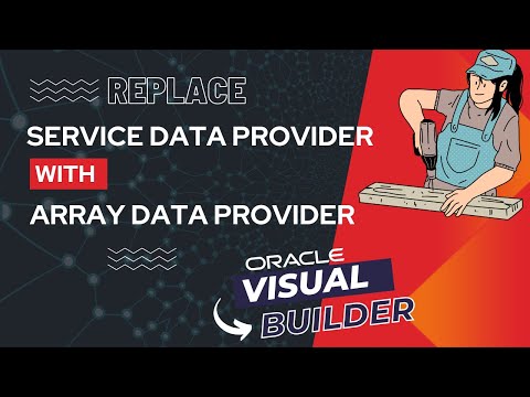 How to replace Service Data Provider with Array Data Provider variable in Oracle Visual Builder ...