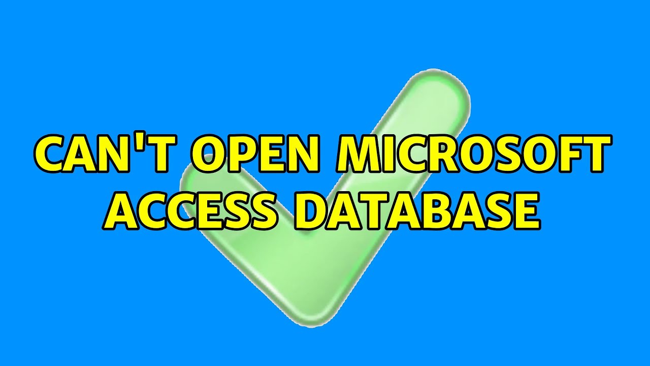 Can't open Microsoft Access database (3 Solutions!!)
