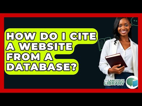 How Do I Cite A Website From A Database? - The Language Library