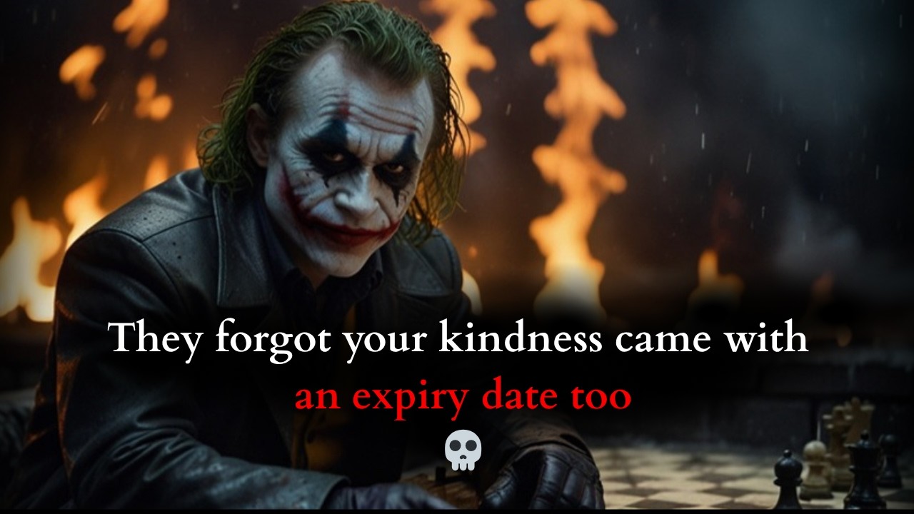 They shocked to see your Softness & Kindness had an expiry date😈Joker