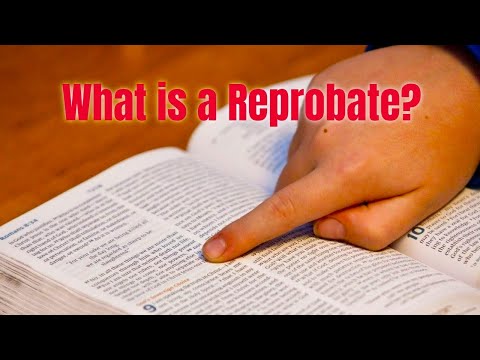 What is a Reprobate?