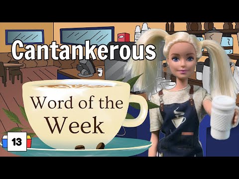 Word of the Week 13: Cantankerous