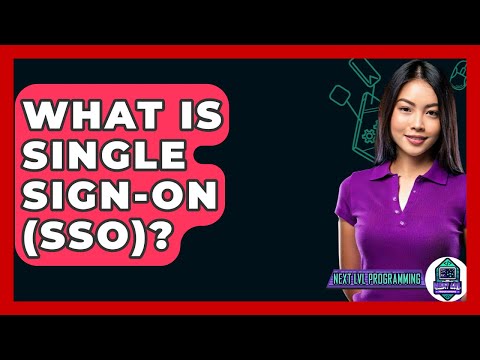 What Is Single Sign-On (SSO)? - Next LVL Programming