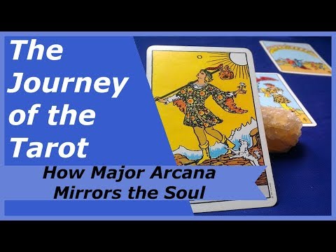 The Journey of the Tarot How Major Arcana Mirrors the Soul: The Fool's Journey