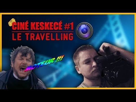 CINÉMA : LE TRAVELLING C’EST QUOI ? - CINÉ KESKECÉ #1