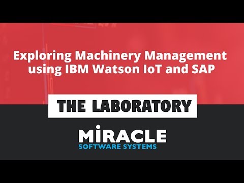 Exploring Machinery Management using IBM Watson IoT and SAP | The Laboratory