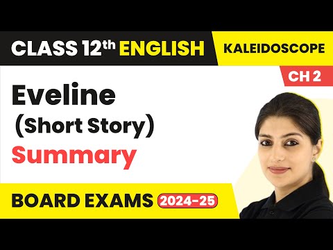 Eveline Summary | Class 12 English Kaleidoscope Chapter 2 | Short Story (2024-25)