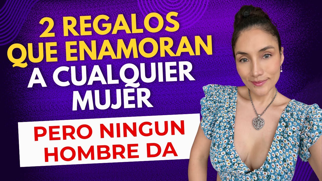 The 2 gifts every woman wants but no man gives