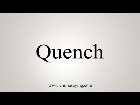 How To Say Quench