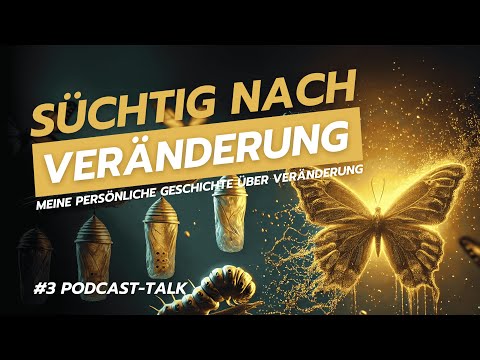 Darum bin ich süchtig nach Veränderung - Podcasttalk #3