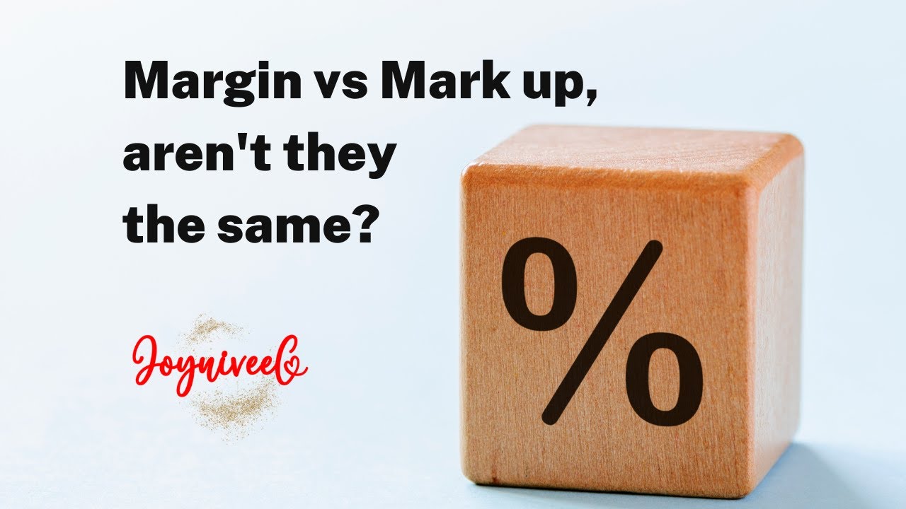 Don't get confused between your business' margin and markup.