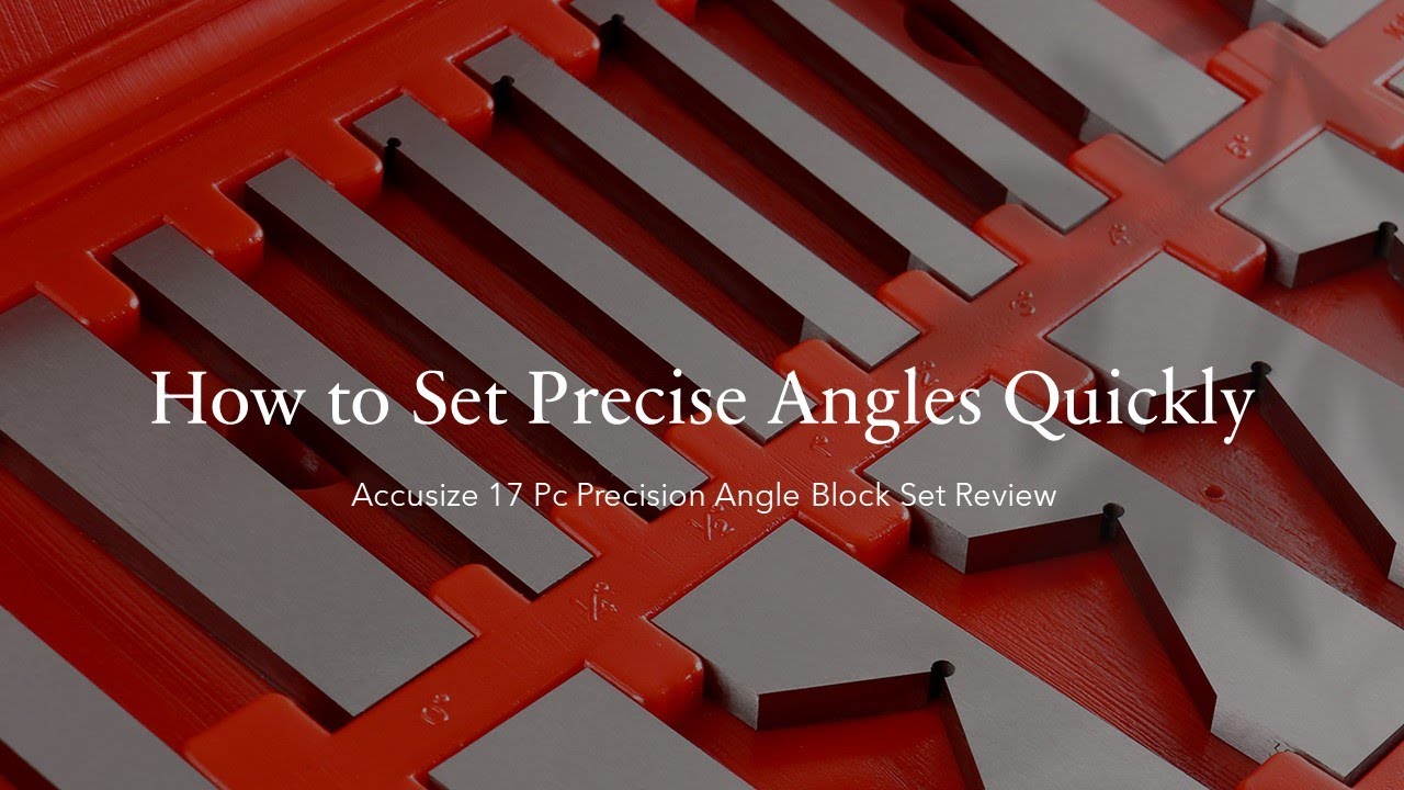 How to Set Precise Angles Quickly: Accusize 17 Pc Precision Angle Block Set Review