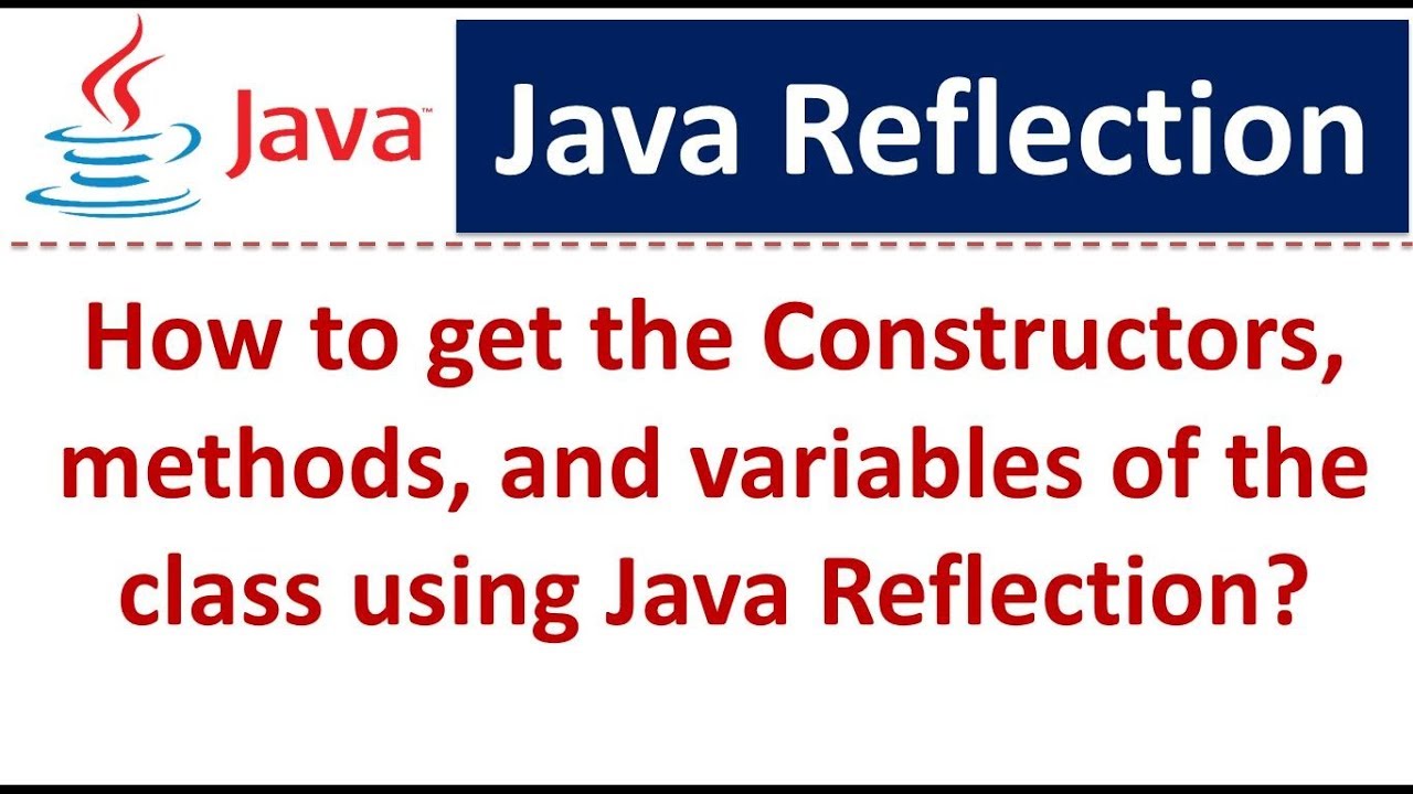 How to get the Constructors, methods, and variables of the class using Java Reflection?