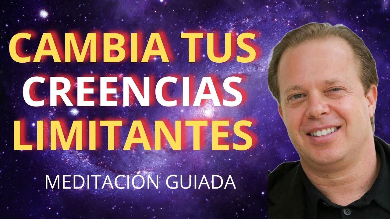 Como CAMBIAR tus CREENCIAS LIMITANTES - Meditación Guiada  Joe Dispenza
