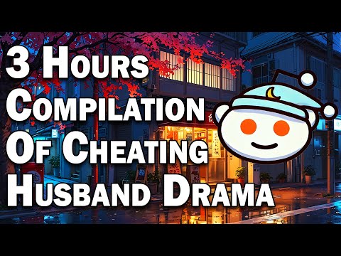 3 Hours Of Cheating Husband Drama To Fall Asleep To | Best Reddit Stories Compilations