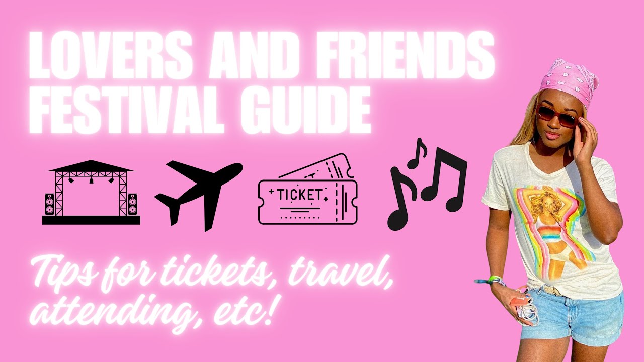 LOVERS AND FRIENDS FESTIVAL 2024 - Tips for Attending, Planning Your Trip, and More!