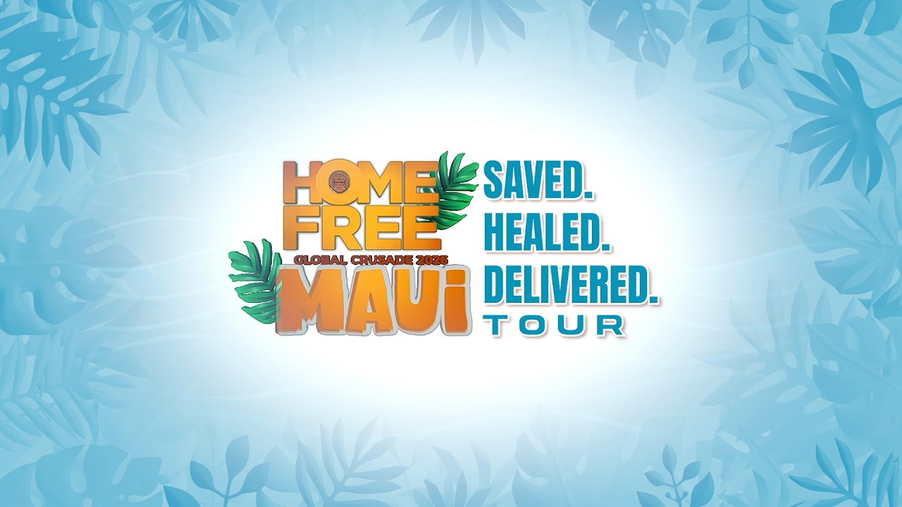Home Free Global Crusade 2026 Maui: Saved. Healed. Delivered | April 25, 2026