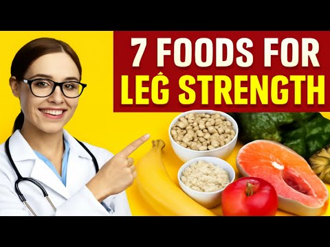 7 Doctor-Recommended Foods for Stronger Legs and Better Balance