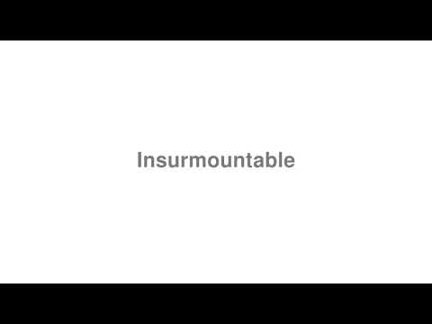 How to Pronounce "Insurmountable"