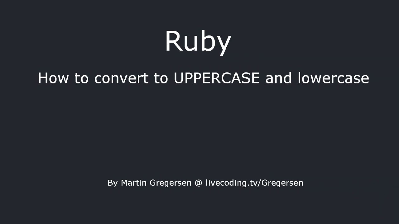 String Conversion in Ruby (upcase and downcase)