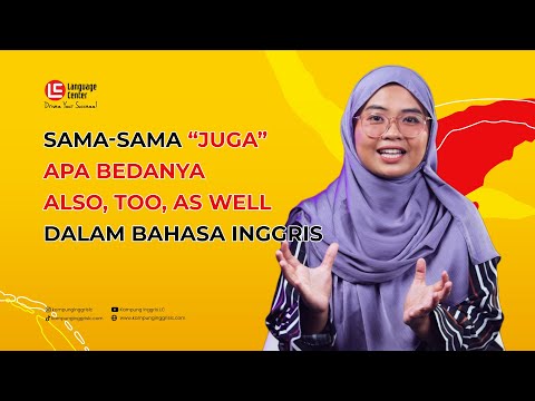 BEDANYA TOO, ALSO, DAN AS WELL - TEATU | Kampung Inggris LC