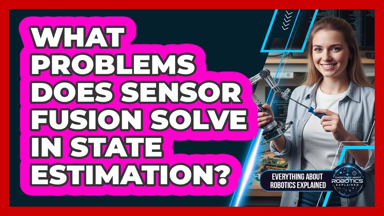 What Problems Does Sensor Fusion Solve In State Estimation?