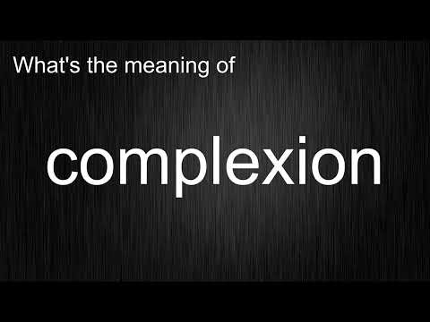 What's the meaning of "complexion", How to pronounce complexion?