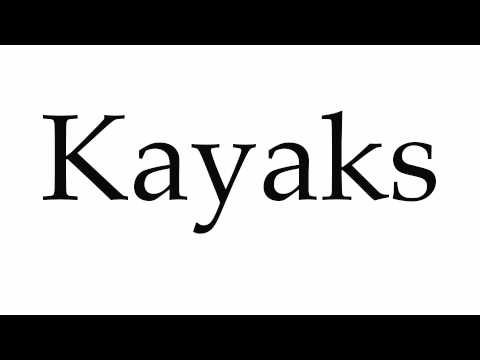 How to Pronounce Kayaks