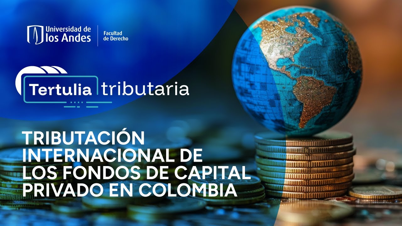 Tertulia tributaria: tributación internacional de los fondos de capital privado en Colombia