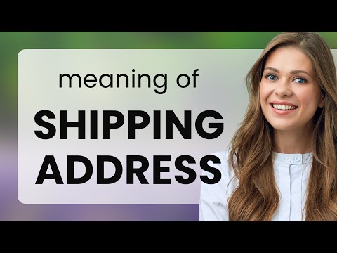 Understanding the Phrase "Shipping Address"