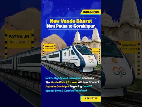 Vande Bharat Launch: Patna to Gorakhpur from June 20 | RailMitra #vandebharatexpress #railwaynews